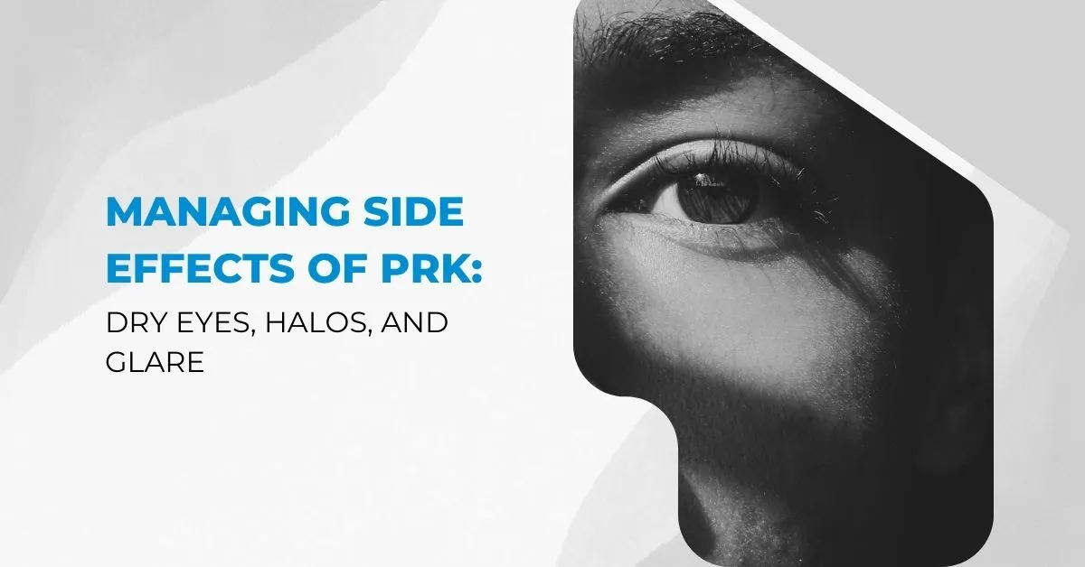 Managing Side Effects of PRK: Dry Eyes, Halos, and Glare | Global Eye ...