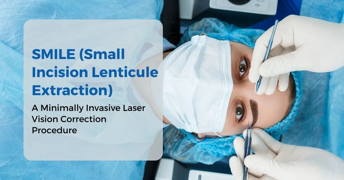 SMILE: Minimally Invasive Laser Vision Correction | Global Eye Hospital