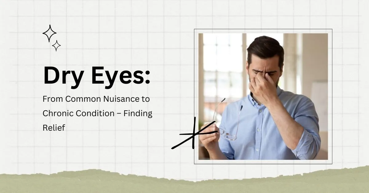 Relief from Dry Eyes: Nuisance to Chronic | GlobalEyeHospital