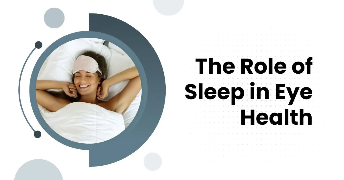 The Role of Sleep in Eye Health
