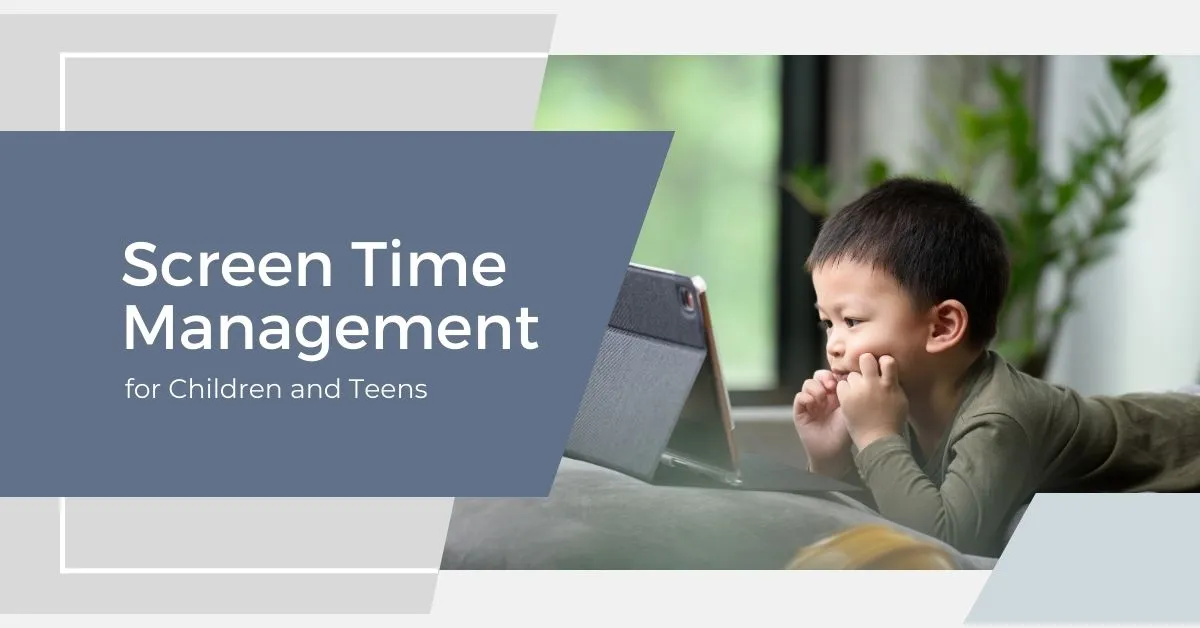 Screen Time Management for Children and Teens